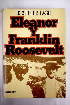 Libro Eleanor y Franklin Roosevelt: la historia de sus relaciones ...