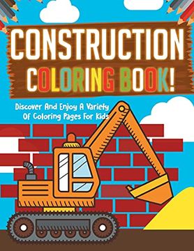 Libro Construction Coloring Book! Discover and Enjoy a Variety of ...