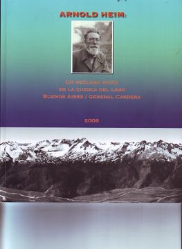 Libro Arnold Heim. Un Geologo Suizo En La Cuenca Del Lago Buenos Aires ...