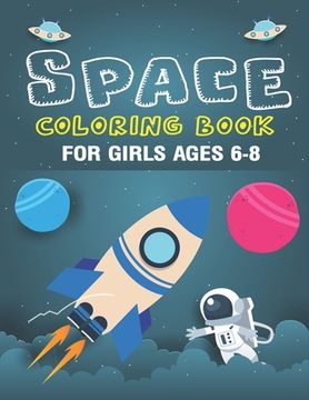 Libro Space Coloring Book for Girls Ages 6-8: Explore, Fun with Learn ...