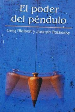 Libro El Poder del Pendulo, Greg Nielsen / Joseph Polansky, ISBN ...