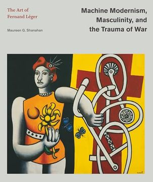 Libro Machine Modernism, Masculinity, and the Trauma of War: The art of ...