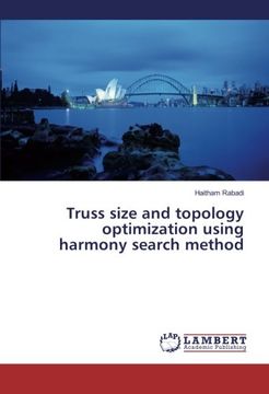 Libro Truss size and topology optimization using harmony search method De Haitham Rabadi ...