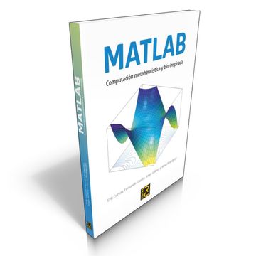 Libro Matlab. Computación Metaheurística y Bio-Inspirada De Erik Cuevas - Buscalibre