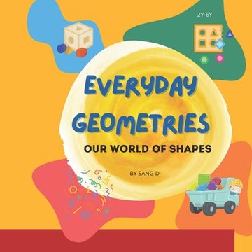 Libro Everyday Geometries: Our World of Shapes: A Journey Through the ...