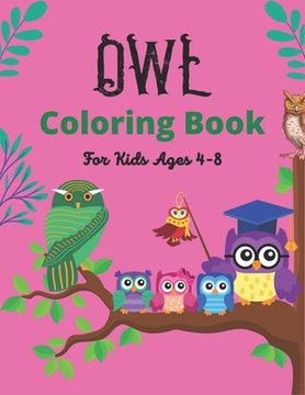 Libro Owl Coloring Book For Kids Ages 4-8: Cute Owl Designs to Color ...
