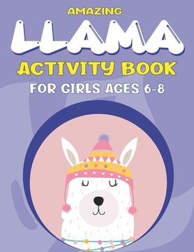 Libro Amazing Llama Activity Book for Girls Ages 6-8: Fun with Learn, A ...