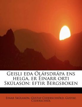 Libro geisli e a l fsdr pa ens helga, er einarr orti sk lason: eftir ...