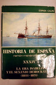 Libro historia de españa, tomo xxxiv. la era isabelina y el sexenio democrático De ramón ...