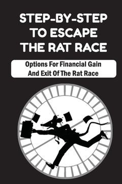 Libro Step-By-Step To Escape The Rat Race: Options For Financial Gain ...