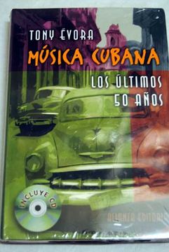 Libro Música Cubana. Los Últimos 50 Años De Tony Évora - Buscalibre Chile
