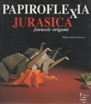 Libro Papiroflexia Jurásica, Miguel Ángel Echeverría, ISBN ...