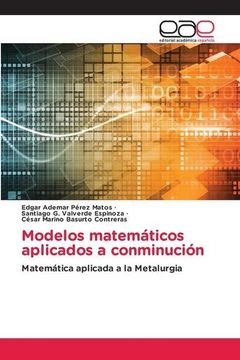 Libro Modelos Matematicos Aplicados a Conminucion De Edgar Ademar Perez ...