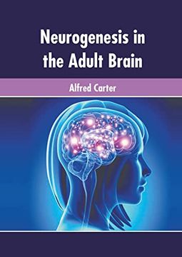 Libro Neurogenesis in the Adult Brain (en Inglés) De Carter, Alfred ...