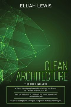 Libro Clean Architecture: 3 in 1- Beginner's Guide+ Tips and Tricks+ ...