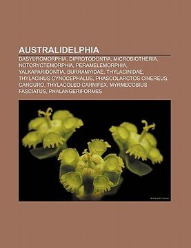 Libro australidelphia: dasyuromorphia, diprotodontia, microbiotheria ...