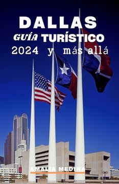 Libro Dallas Guía Turístico 2024 Y Más Allá: Un manual del viajero para ...