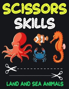 Libro Scissors Skills Land and Sea Animals: Cut and Paste Activity Book ...