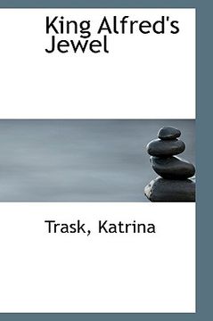 Libro king alfred's jewel De katrina, trask - Buscalibre