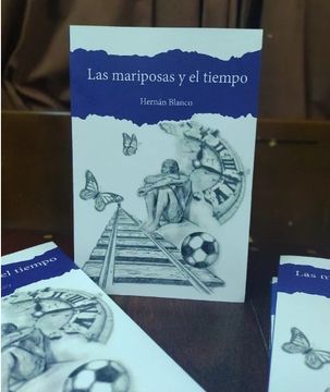 Libro Las Mariposas Y El Tiempo De HERNAN BLANCO - Buscalibre