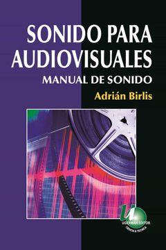Libro Sonido Para Audiovisuales: Manual de Sonido De Adrián Birlis ...