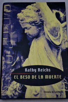 Libro El Beso De La Muerte, Kathy Reichs, ISBN 31509857. Comprar en Buscalibre