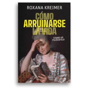 Libro COMO ARRUINARSE LA VIDA De Roxana Kreimer - Buscalibre