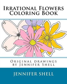 Libro Irrational Flowers, A Coloring Book: Drawings by Jennifer Shell ...