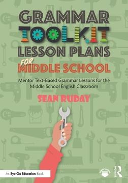 Libro Grammar Toolkit Lesson Plans for Middle School: Mentor Text-Based ...