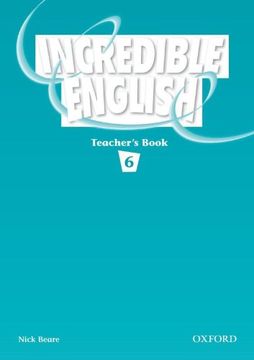 Libro Incredible English 6: Teacher's Book De Nick Beare - Buscalibre
