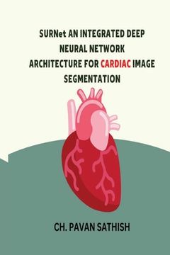 Libro SURNet AN INTEGRATED DEEP NEURAL NETWORK ARCHITECTURE FOR CARDIAC ...
