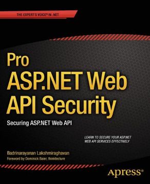 Libro Pro Asp. Net web api Security: Securing Asp. Net web api (Expert's Voice in. Net) (en ...