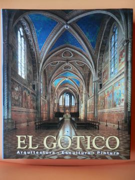 Libro El Gótico. Arquitectura. Escultura. Pintura, Editado Por Rolf ...