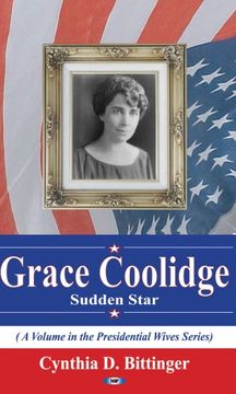 Libro Grace Coolidge: Sudden Star (Presidential Wives) De Cynthia D ...