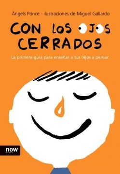 Libro Con los Ojos Cerrados la Primera Guia Para Enseñar a tus Hijos a ...
