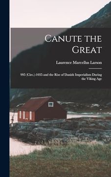 Libro Canute the Great: 995 (Circ. )-1035 and the Rise of Danish ...