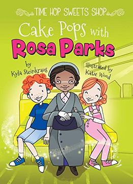 Libro Cake Pops with Rosa Parks (Time Hop Sweets Shop) De Kyla ...