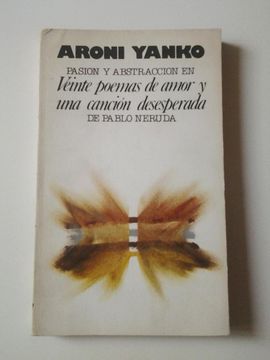 Libro Pasion y Abstraccion en Veinte Poemas de Amor y una Cancion Deses ...