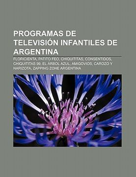 Libro programas de televisi n infantiles de argentina: floricienta, patito feo, chiquititas ...