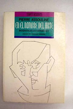 Libro En el nombre del arte: biografía de D.H. Kahnweiler De Assouline ...