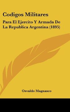 Libro Codigos Militares: Para el Ejercito y Armada de la Republica ...