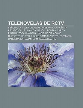 Libro telenovelas de rctv: se ora, la mujer de judas, kassandra, ang ...