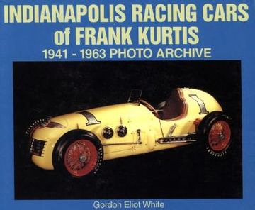 Libro indianapolis racing cars of frank kurtis 1941-1963,photo archive ...