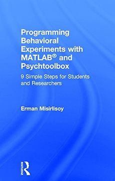 Libro Programming Behavioral Experiments With Matlab and Psychtoolbox: 9 Simple Steps for ...