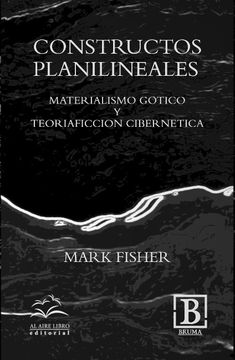 Libro Constructos Planilineales: Materialismo Gótico y Teoría-Ficción Cibernética De Mark Fisher ...