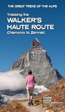 Libro Trekking the Walker's Haute Route: Chamonix to Zermatt (2025 ...