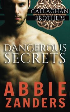 Libro Dangerous Secrets: Callaghan Brothers Book 1 (Volume 1), Abbie ...