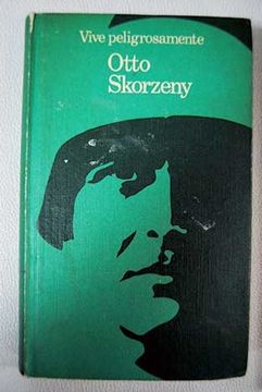 Libro Vive peligrosamente De Skorzeny, Otto - Buscalibre