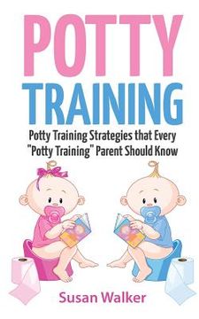 Libro Potty Training: Potty Training Strategies That Every "potty ...