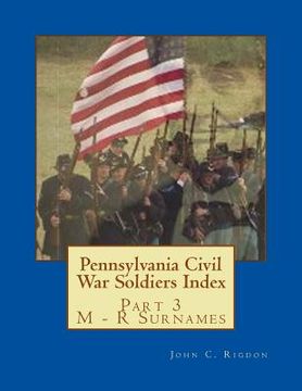 Libro Pennsylvania Civil War Soldiers Index: Part 3 M - R Surnames De ...